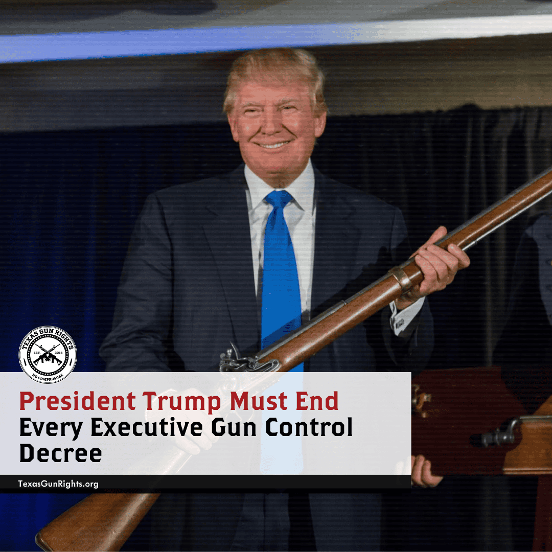 President Trump Must End Every Executive Gun Control Decree - Texas Gun ...