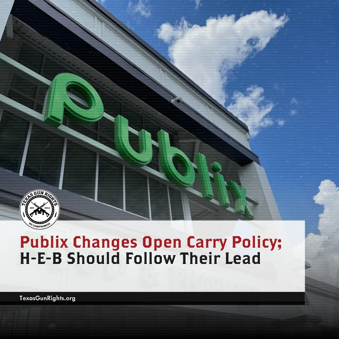 Publix Changes Open Carry Policy; H-E-B Should Follow Their Lead ...