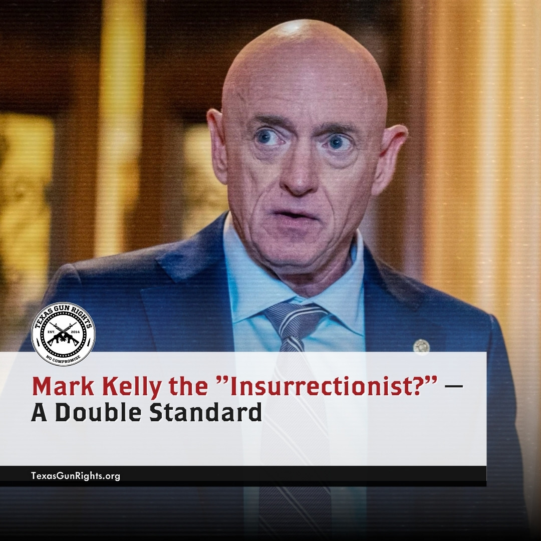 Mark Kelly the “Insurrectionist?” — A Double Standard – Texas Gun Rights