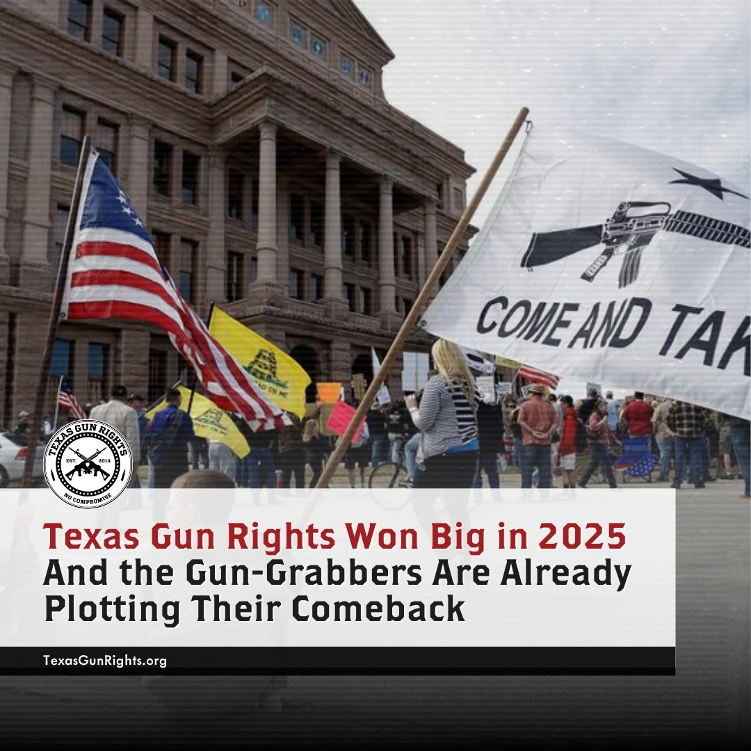 Texas Gun Rights Won Big in 2025 — And the Gun-Grabbers Are Already ...