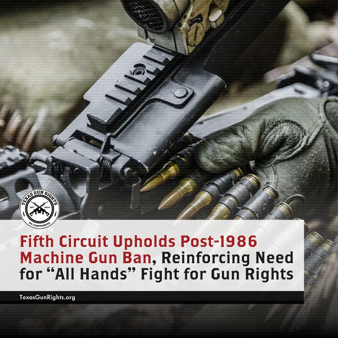 Fifth Circuit Upholds Post-1986 Machine Gun Ban, Reinforcing Need for ...
